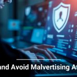 Spot and Avoid Malvertising Attacks | Your Computer Store